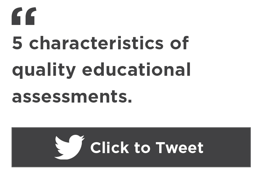 Five Characteristics Of Quality Educational Assessments Part One
